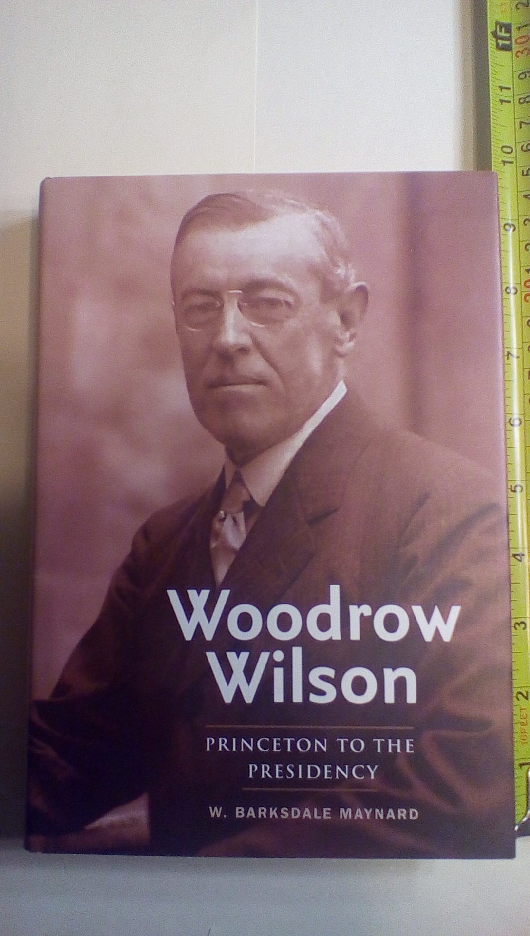 Amazon.com: Woodrow Wilson: Princeton to the Presidency: 9780300136043 ...