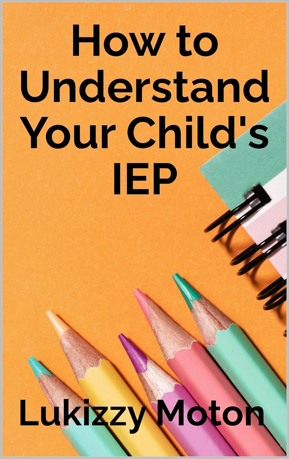 How to Understand Your Child's IEP eBook : Moton, Lukizzy: Amazon.in ...