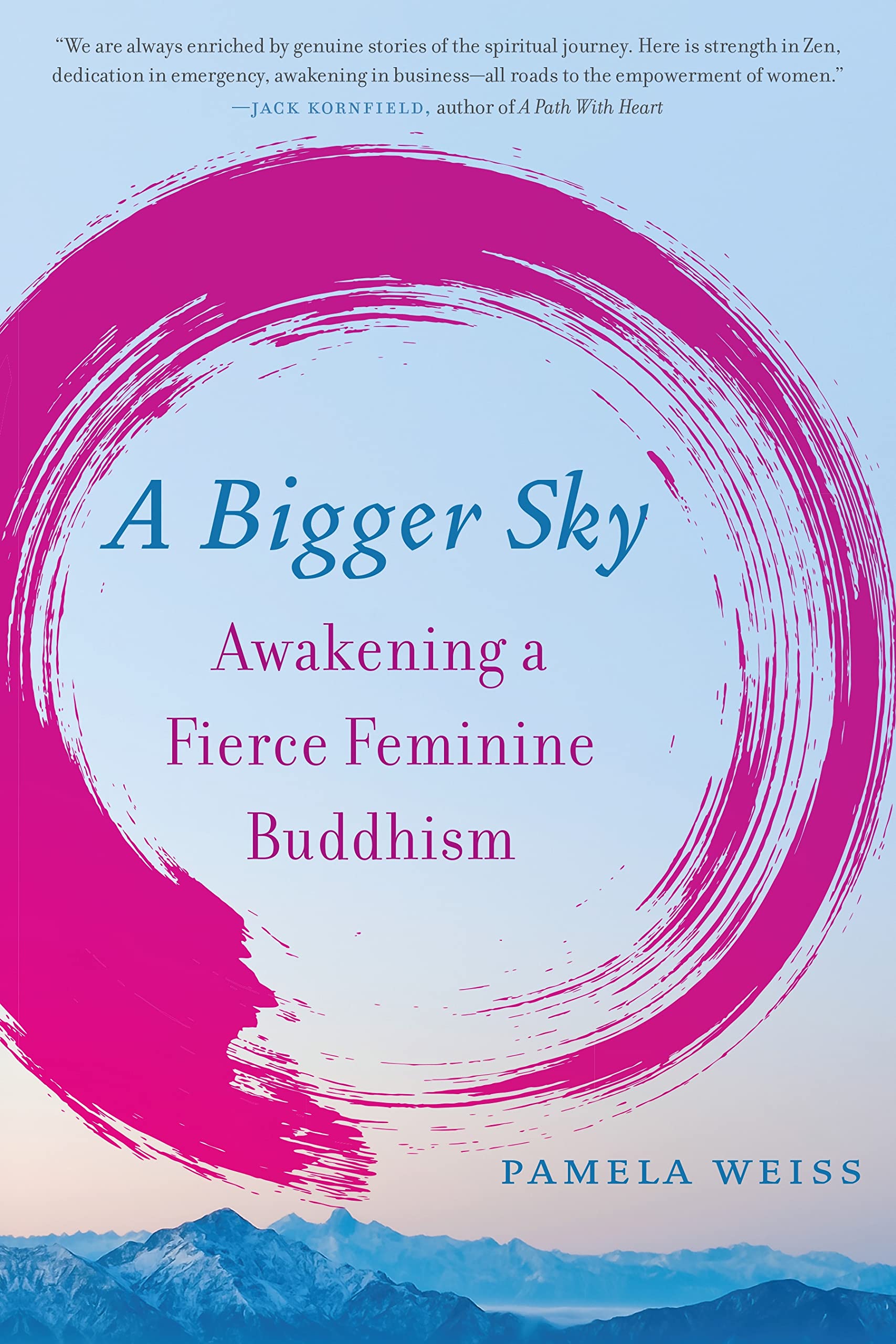 A Bigger Sky: Awakening a Fierce Feminine Buddhism: Weiss, Pamela ...