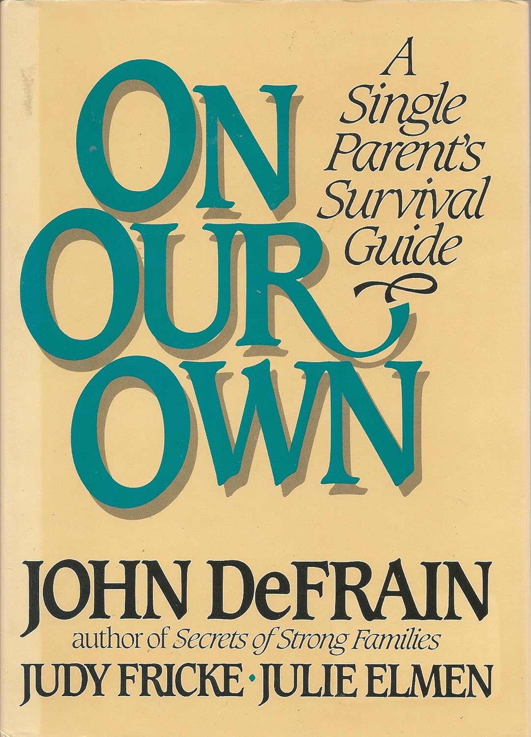 On Our Own: A Single Parent's Survival Guide: Defrain, John, Fricke ...