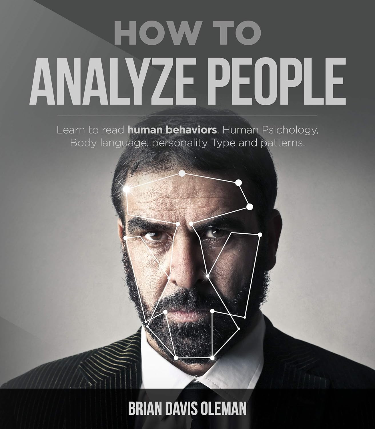 HOW TO ANALYZE PEOPLE: Read Human Behaviors using Body Language to ...