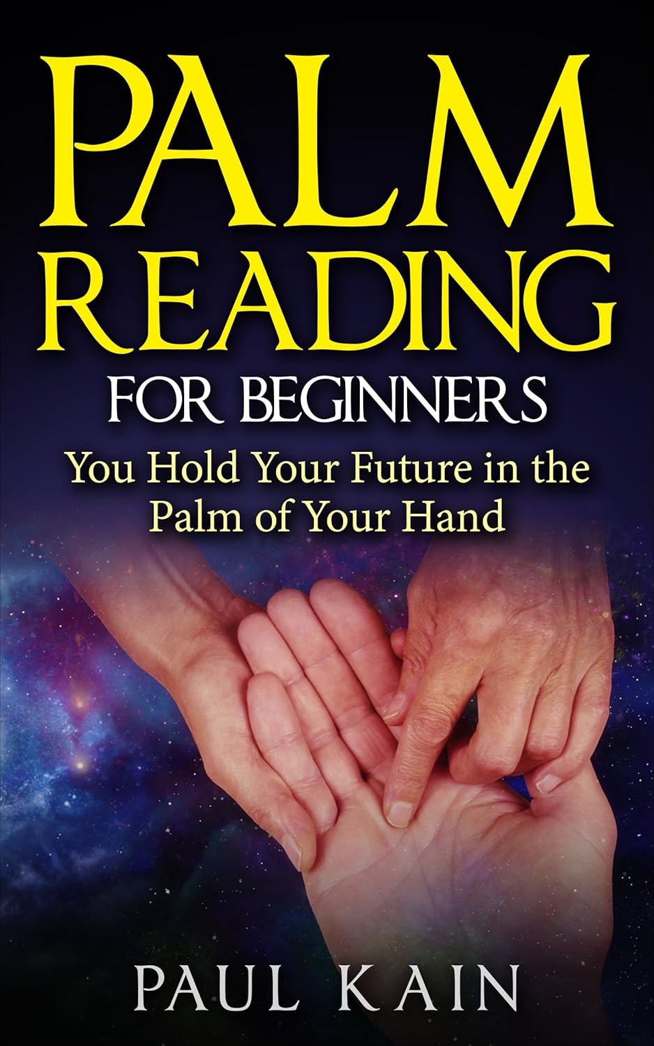 Palm Reading for Beginners:You Hold Your Future in the Palm of Your ...