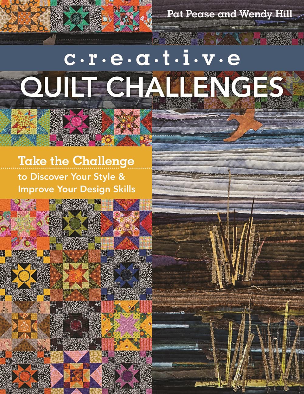 Creative Quilt Challenges: Take the Challenge to Discover Your Style ...