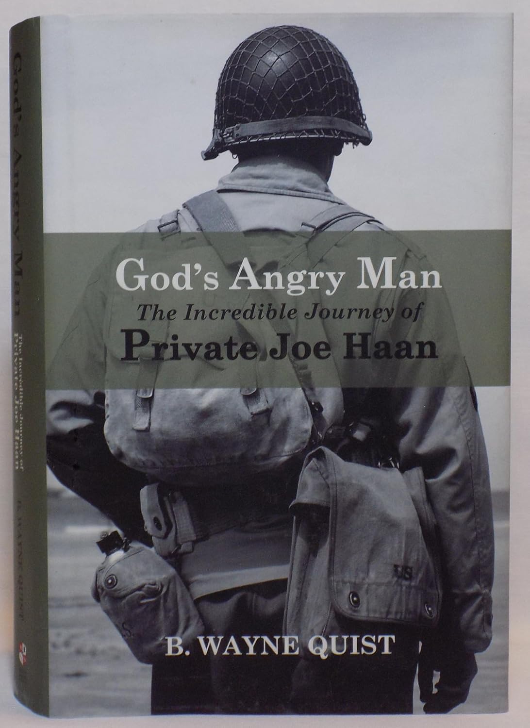 God's Angry Man: The Incredible Journey of Private Joe Haan: Quist, B ...