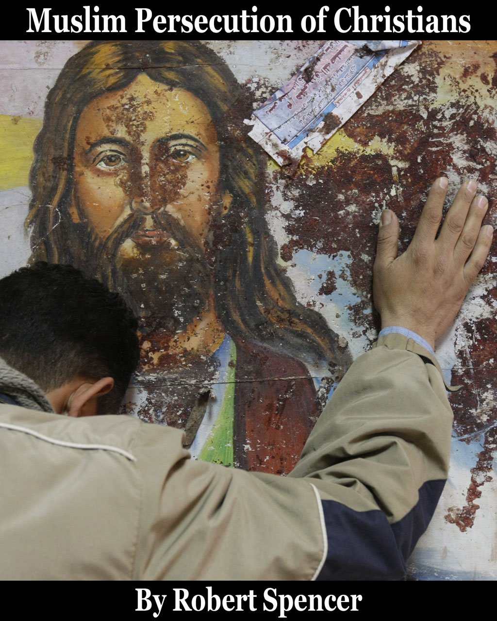 Muslim Persecution of Christians - Kindle edition by Spencer, Robert ...