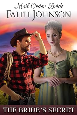 Mail Order Bride: The Bride’s Secret: Clean and Wholesome Western Historical Romance (Spring ...