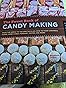 The Sweet Book of Candy Making: From the Simple to the Spectacular-How ...
