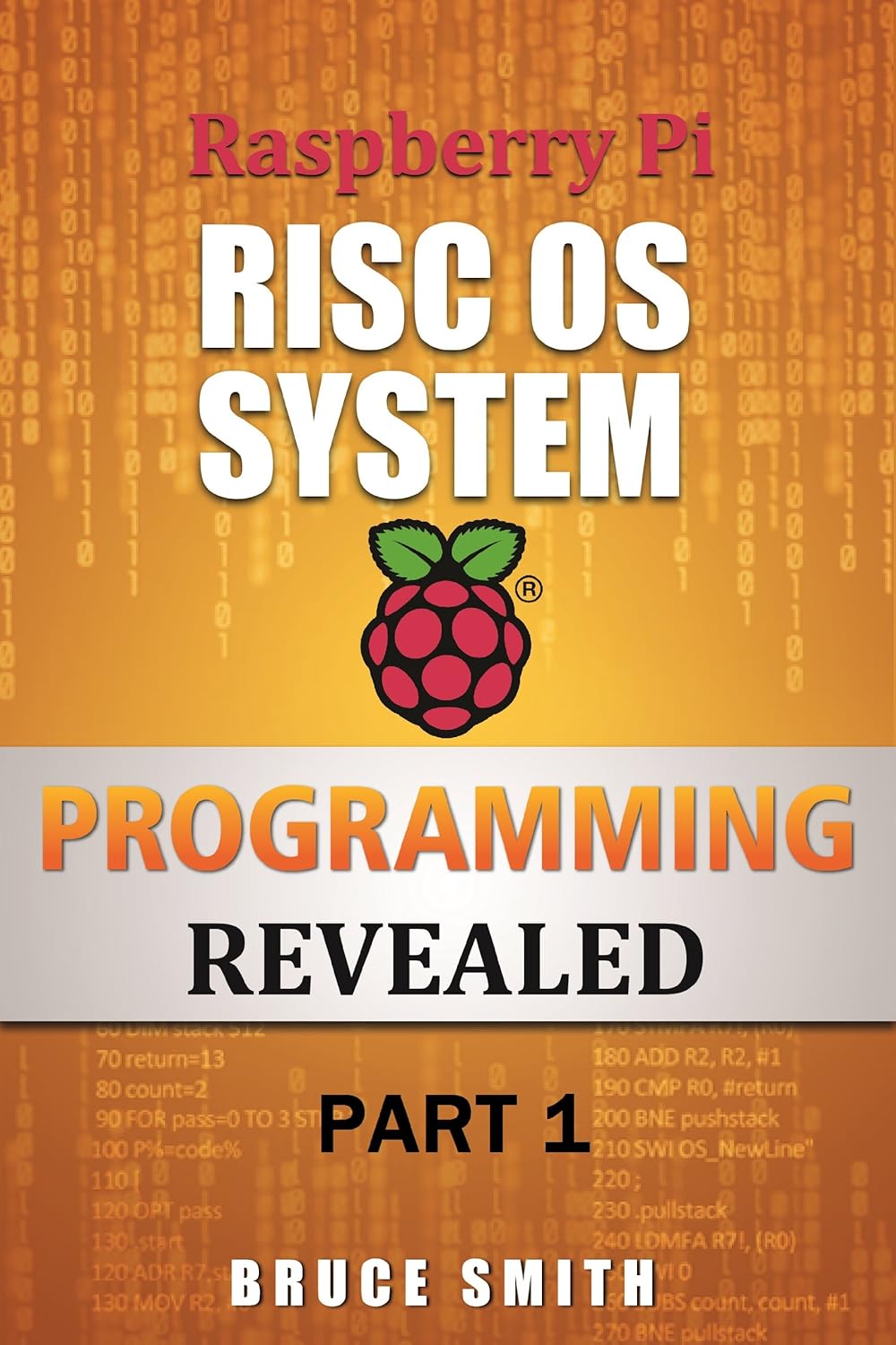 Raspberry Pi RISC OS System Programming Revealed Part 1 eBook : Smith ...