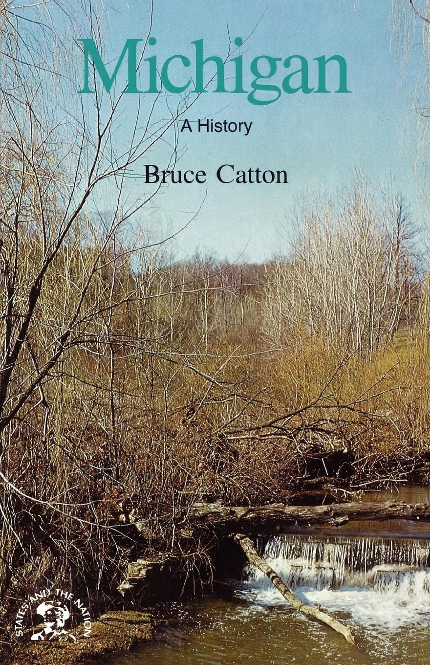 Michigan: A Bicentennial History (States and the Nation): Catton, Bruce ...