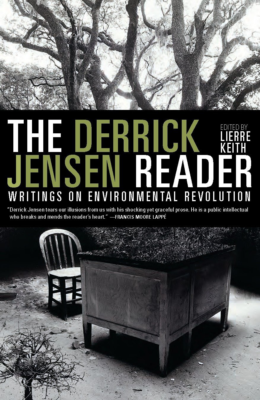 The Derrick Jensen Reader: Writings on Environmental Revolution: Jensen ...