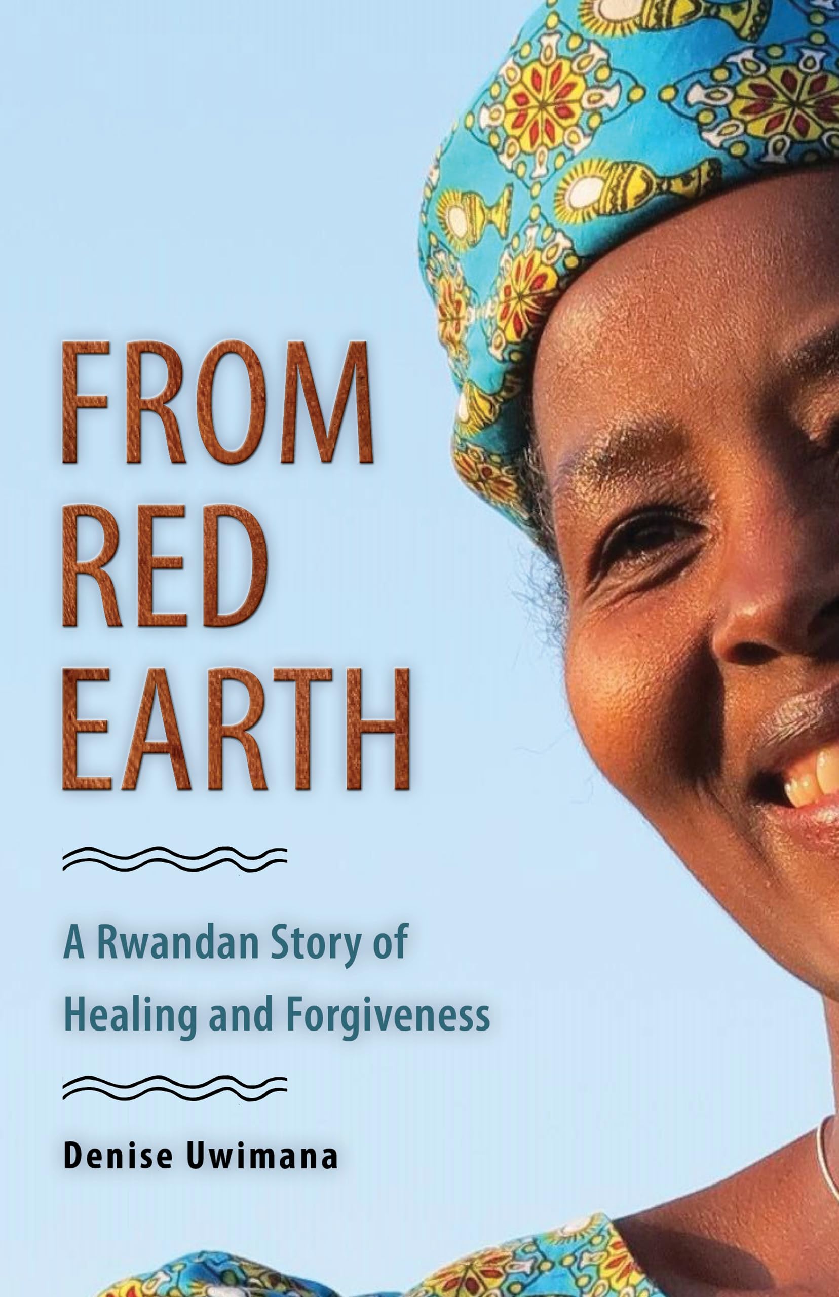 From Red Earth: A Rwandan Story of Healing and Forgiveness: Uwimana ...