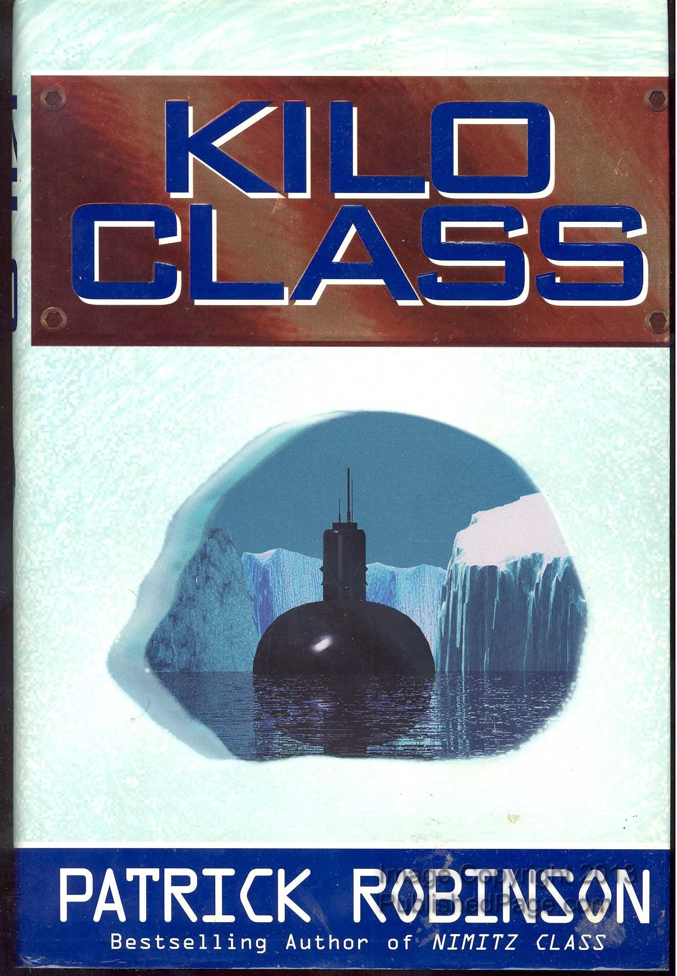 Kilo Class: Robinson, Patrick: 9780060191290: Amazon.com: Books
