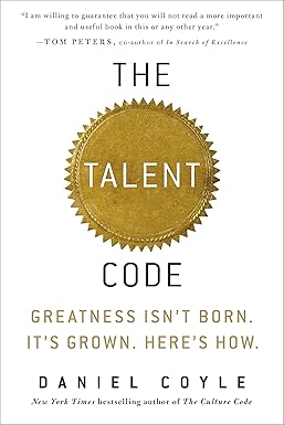 The Talent Code: Greatness Isn't Born. It's Grown. Here's How.: Coyle ...