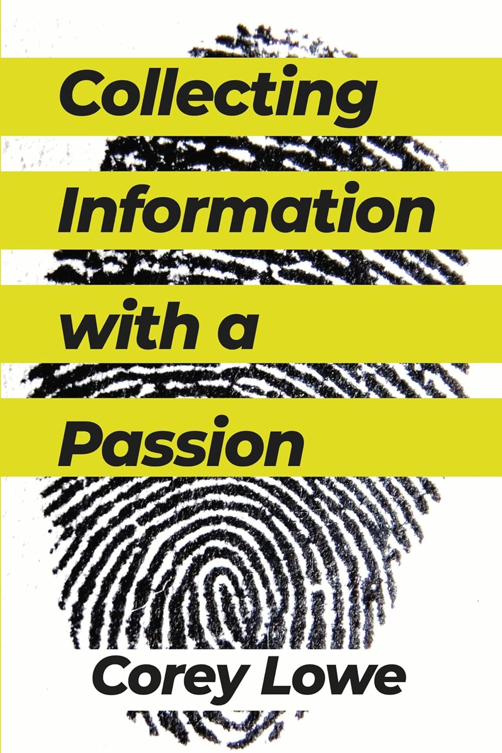 Amazon.com: Collecting Information with a Passion eBook : Lowe, Corey ...