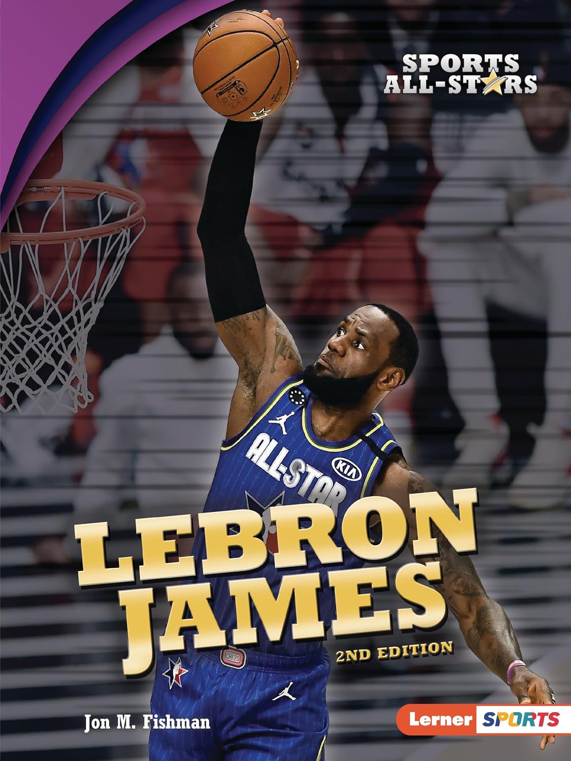 LeBron James, 2nd Edition (Sports All-Stars (Lerner ™ Sports)): Fishman ...
