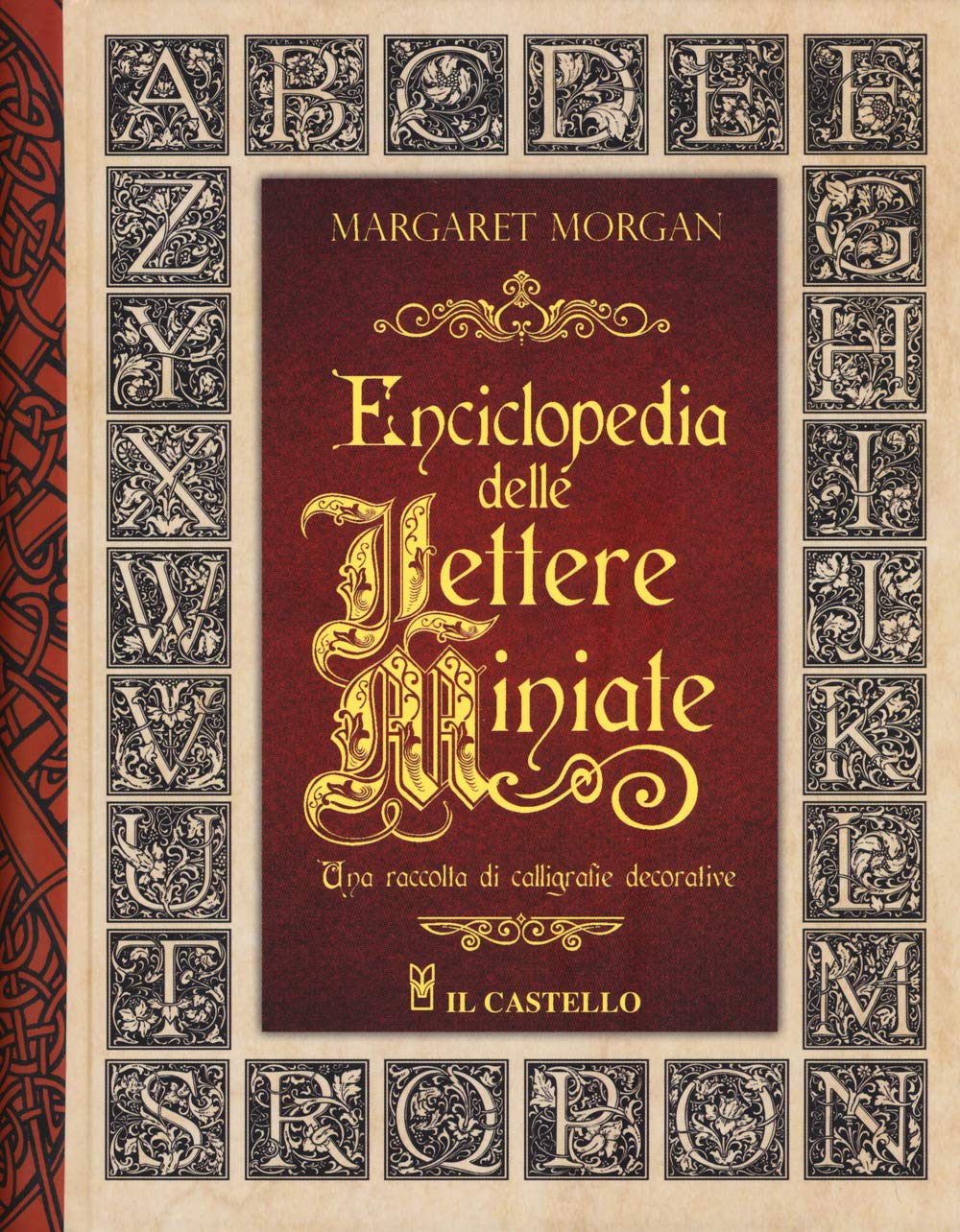 Enciclopedia delle lettere miniate. Una raccolta di calligrafie ...