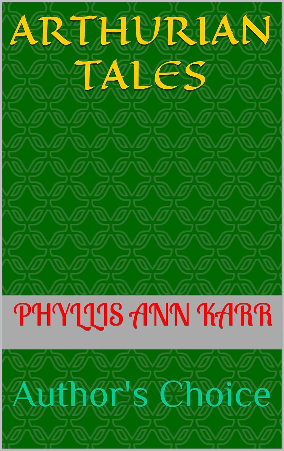 Amazon.com: Arthurian Tales: Author's Choice eBook : Karr, Phyllis Ann ...