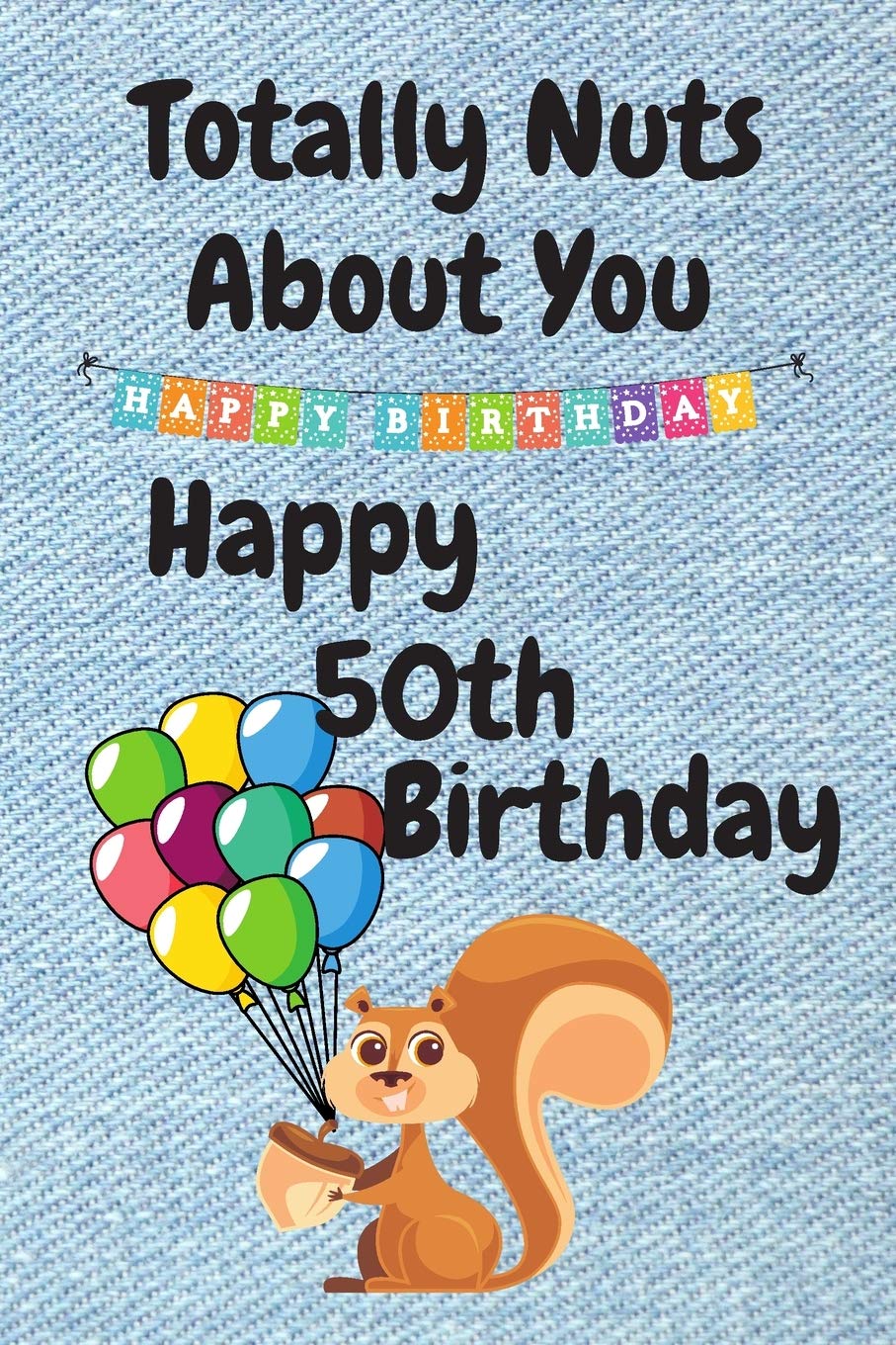 Buy Totally Nuts About You Happy 50th Birthday Birthday Card 50 Years Buy Totally Nuts About You Happy 50th Birthday Birthday Card 50 Years