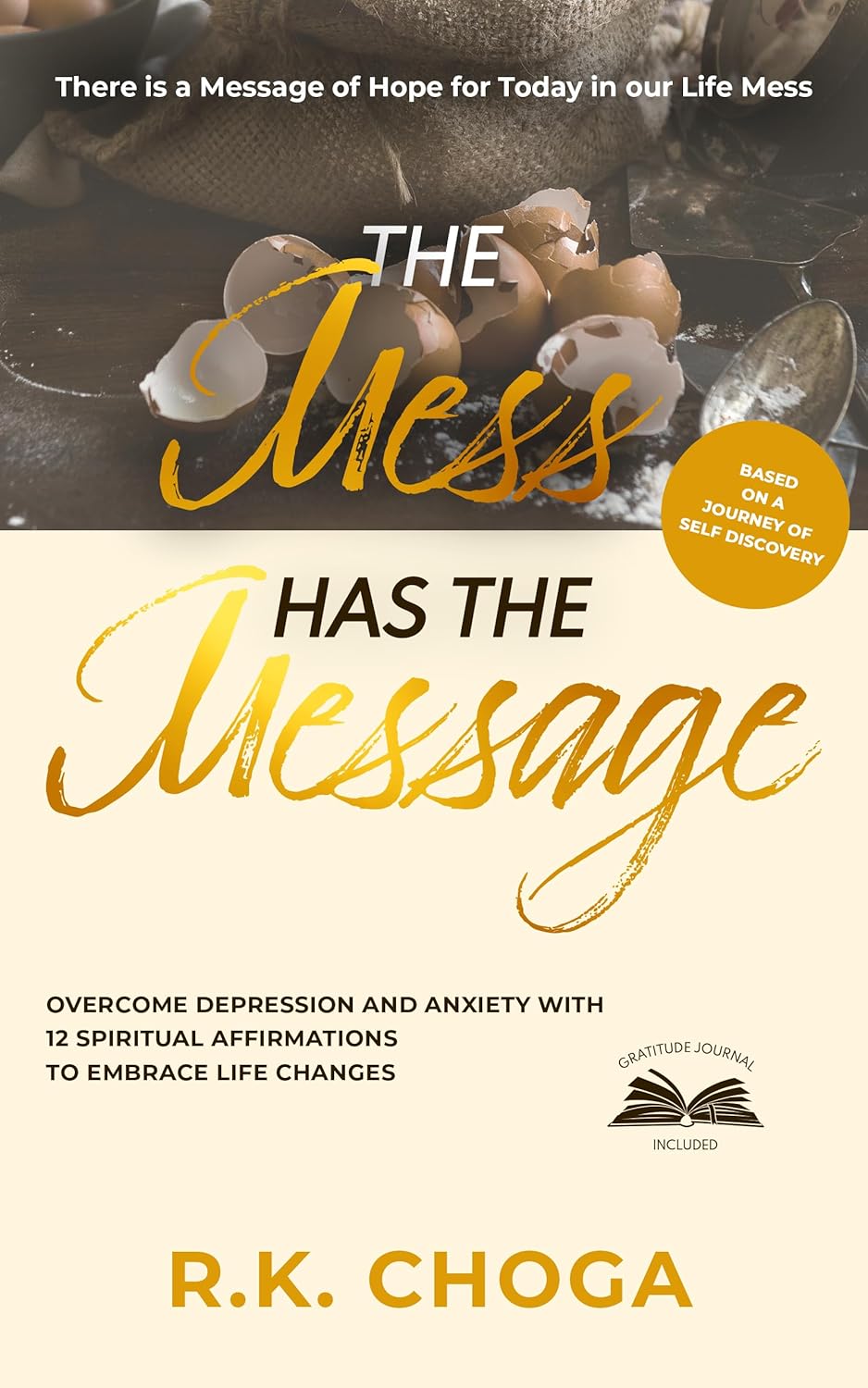 The Mess Has The Message: Overcome Depression & Anxiety with 12 ...
