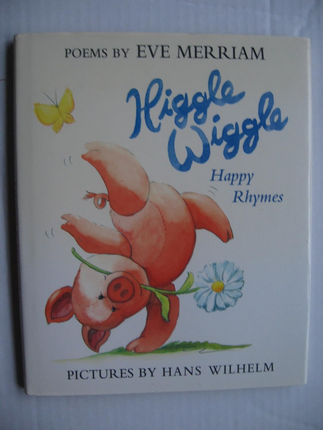 Higgle Wiggle: Happy Rhymes : Poems: Merriam, Eve, Wilhelm, Hans ...
