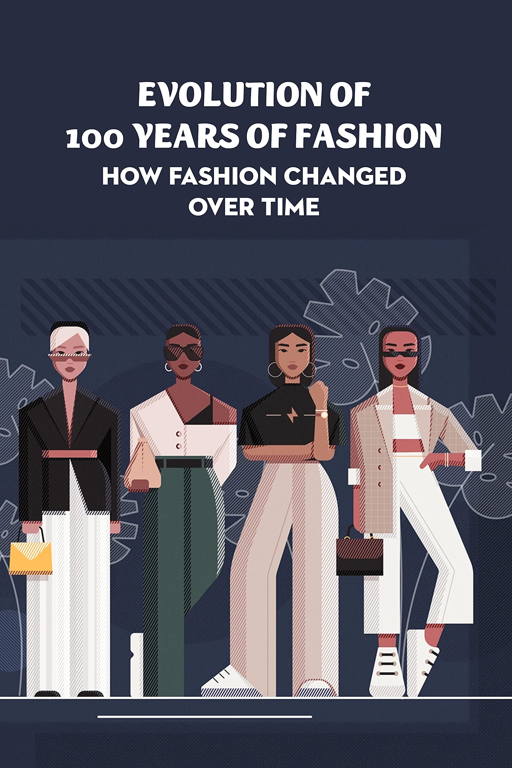 Buy Evolution Of 100 Years Of Fashion: How Fashion Changed Over Time ...