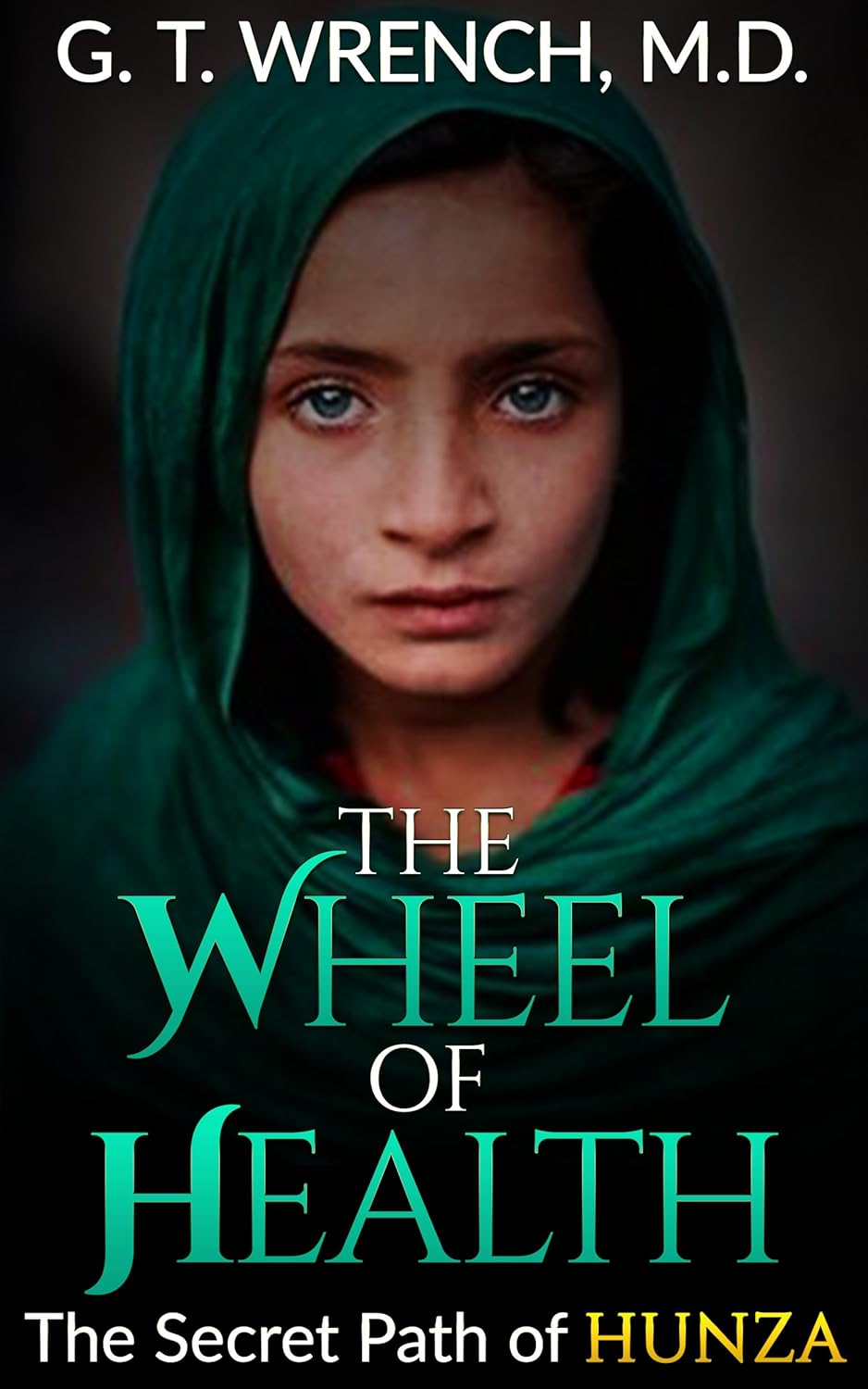 The Wheel of Health - The Secret Path of Hunza eBook : G. T. Wrench ...