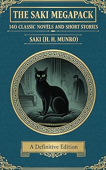Amazon.com: The Saki Megapack: 140 Classic Novels and Short Stories ...