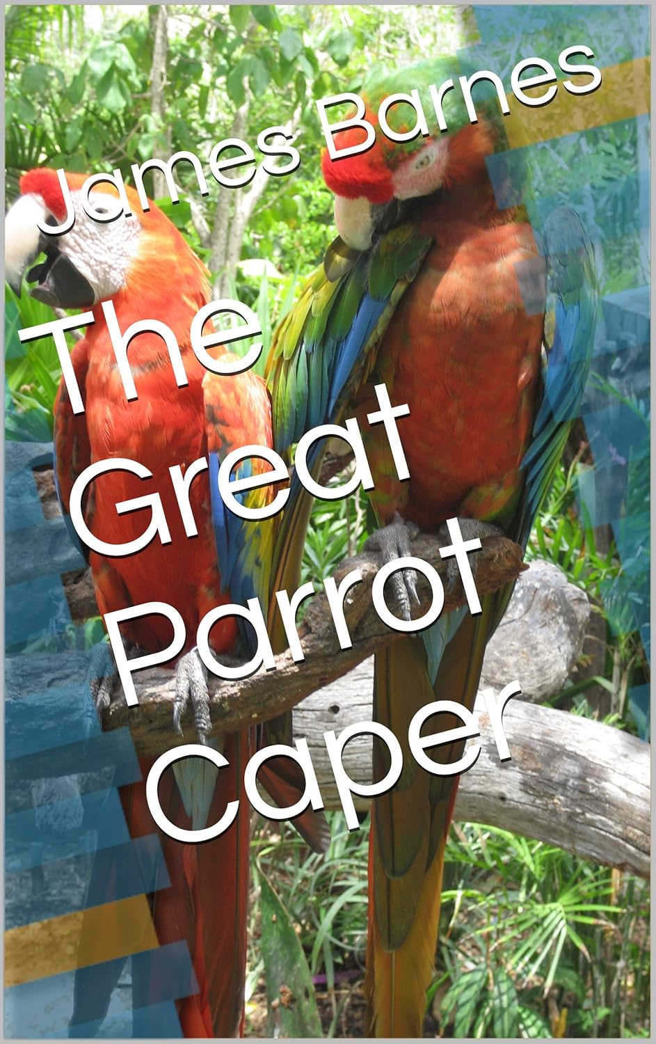 The Great Parrot Caper - Kindle edition by Barnes, James. Literature ...