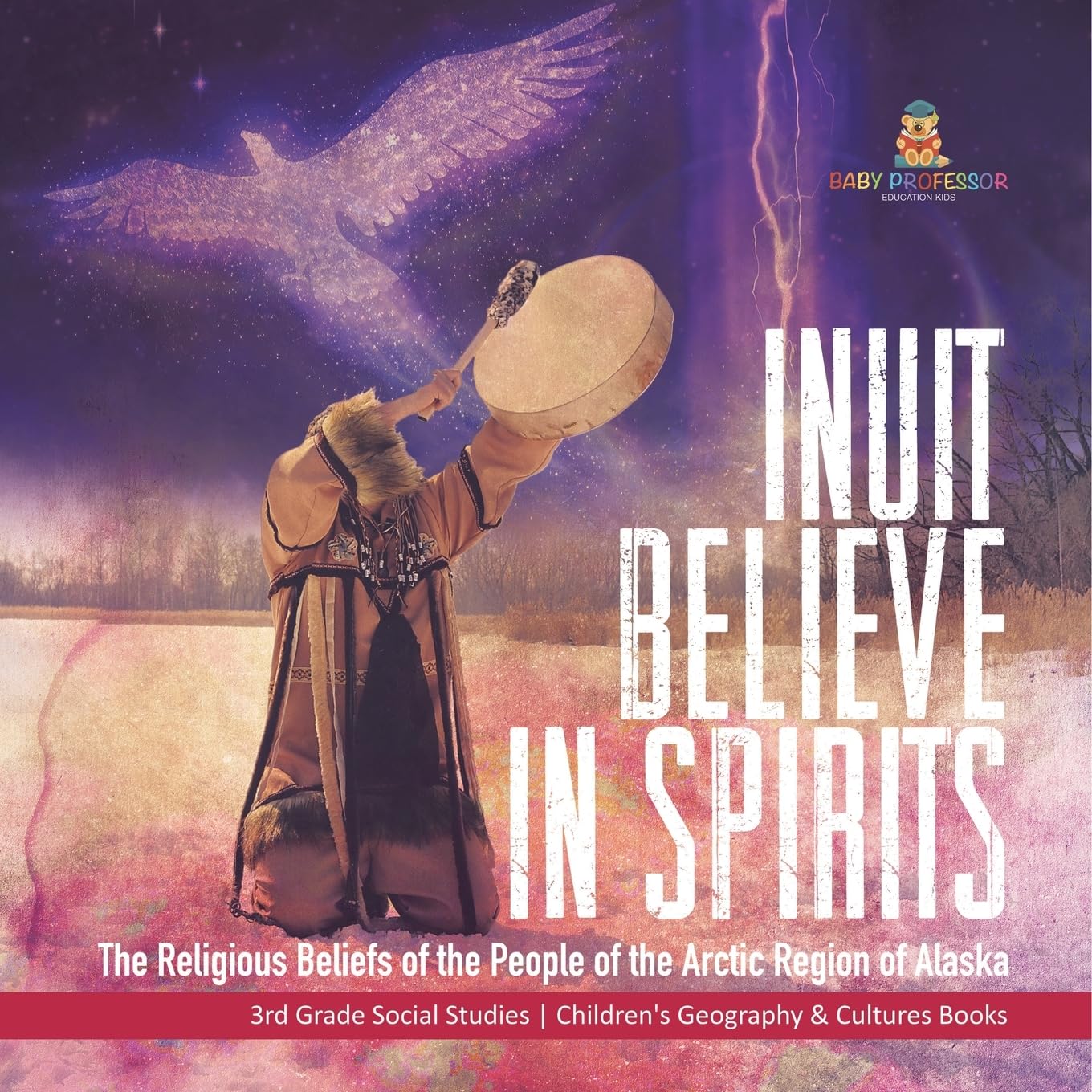 Inuit Believe in Spirits: The Religious Beliefs of the People of the ...