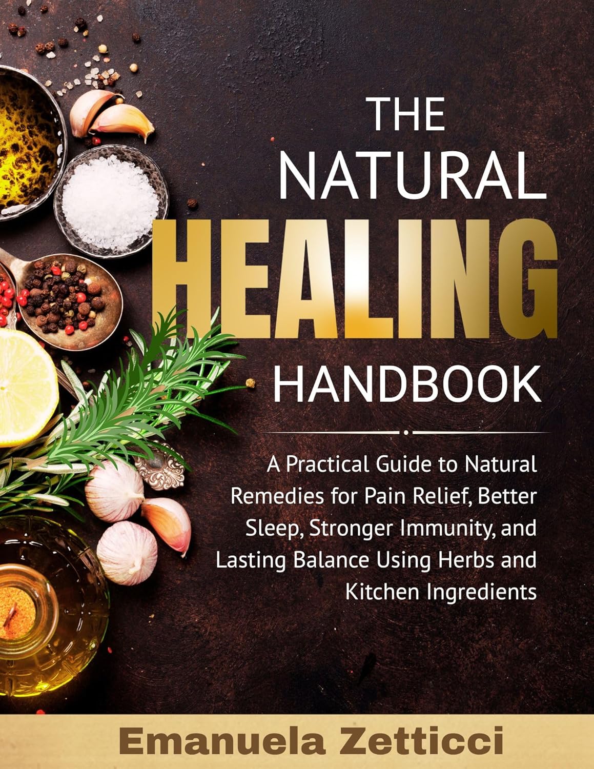 THE NATURAL HEALING HANDBOOK: A Practical Guide to Natural Remedies for ...
