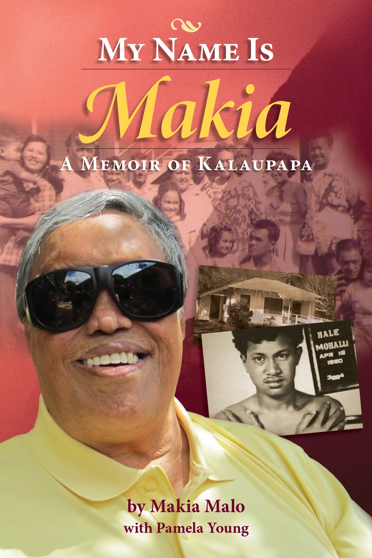 My Name is Makia: A Memoir of Kalaupapa: Makia Malo, Pamela Young ...