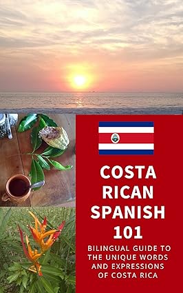 Costa Rican Spanish 101: Bilingual Dictionary and Phrasebook for ...