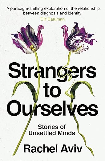 Amazon.fr - Strangers to Ourselves: Unsettled Minds and the Stories that Make Us - Aviv, Rachel ...