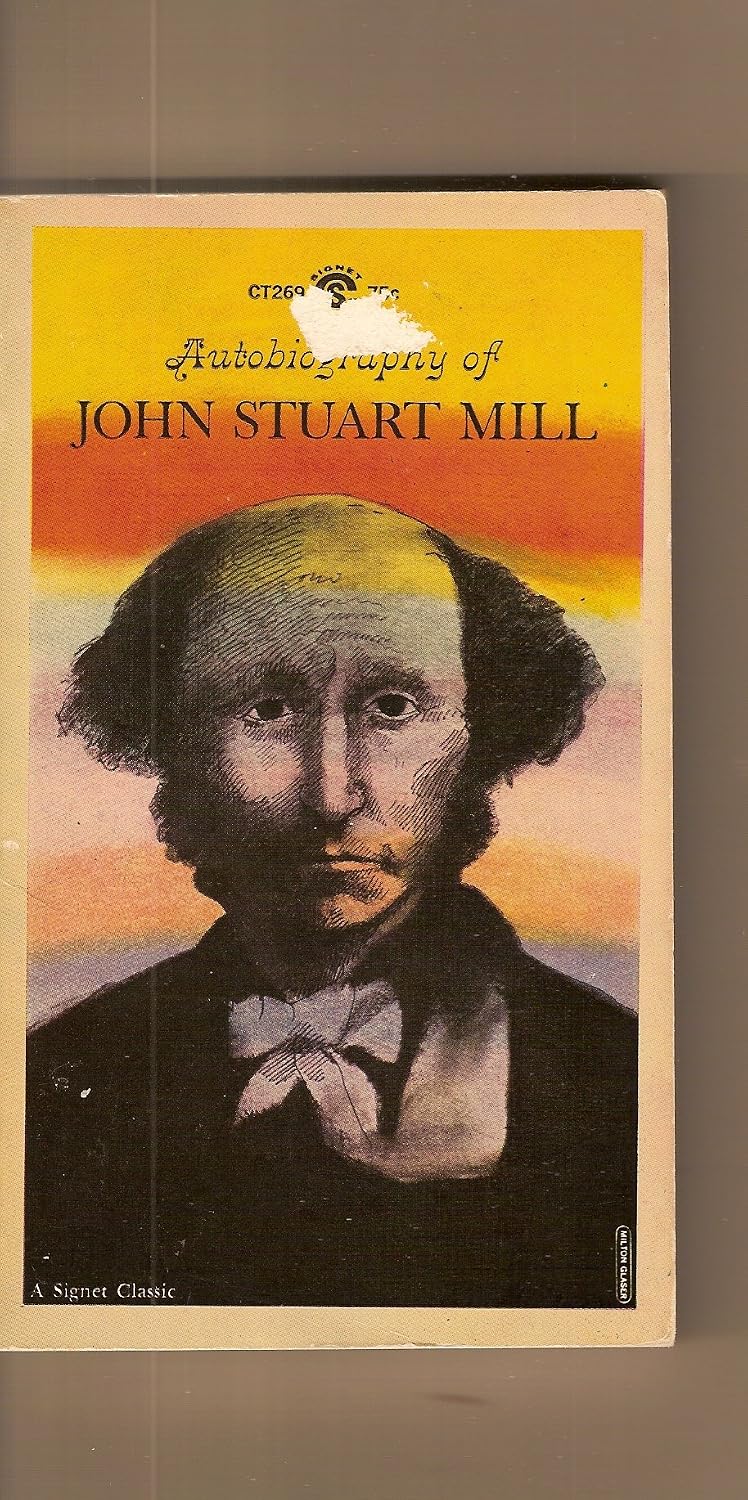The Autobiography of John Stuart Mill: Mill, John Stuart: Amazon.com: Books