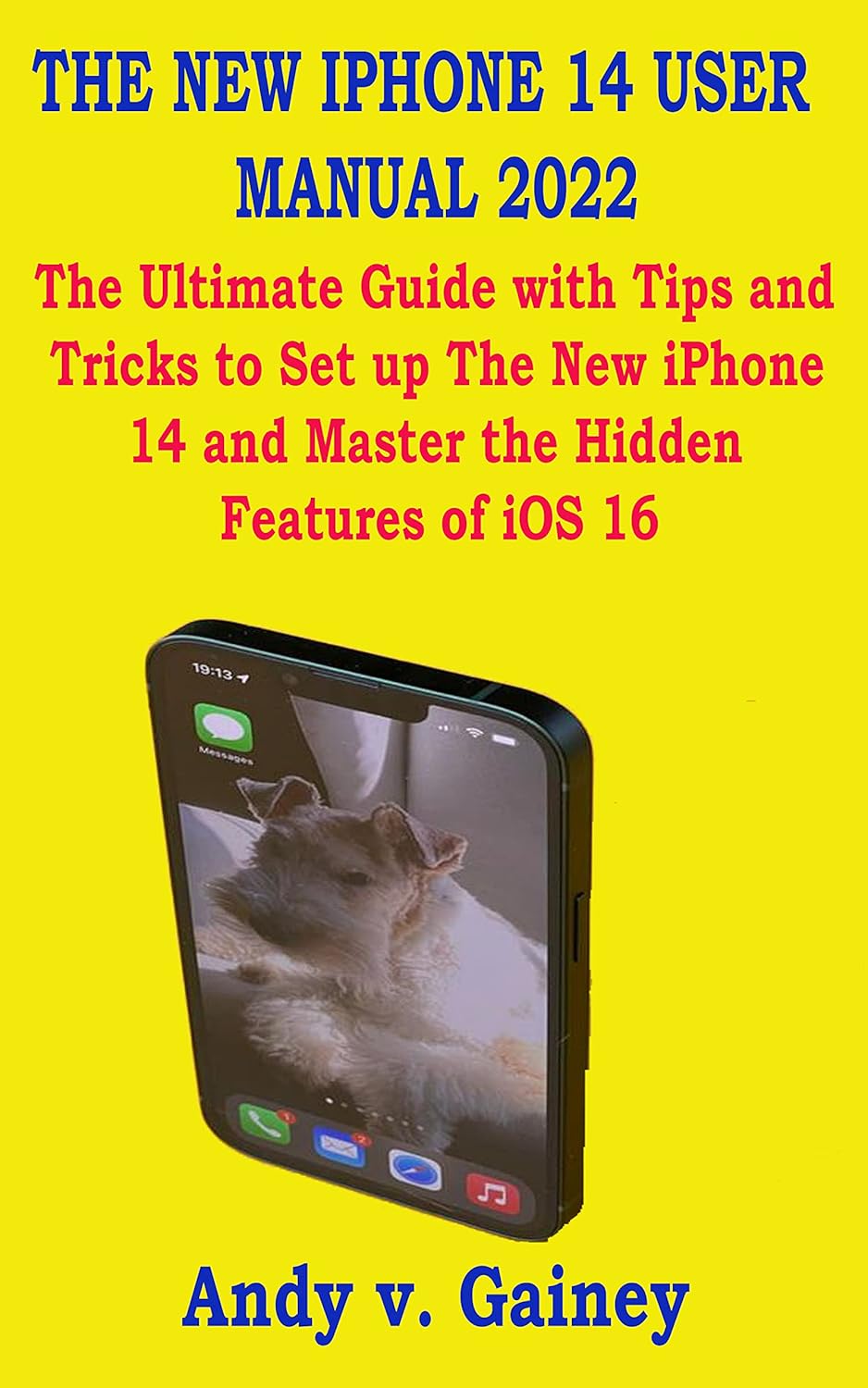 THE NEW IPHONE 14 USER MANUAL 2022: The Ultimate Guide with Tips and ...