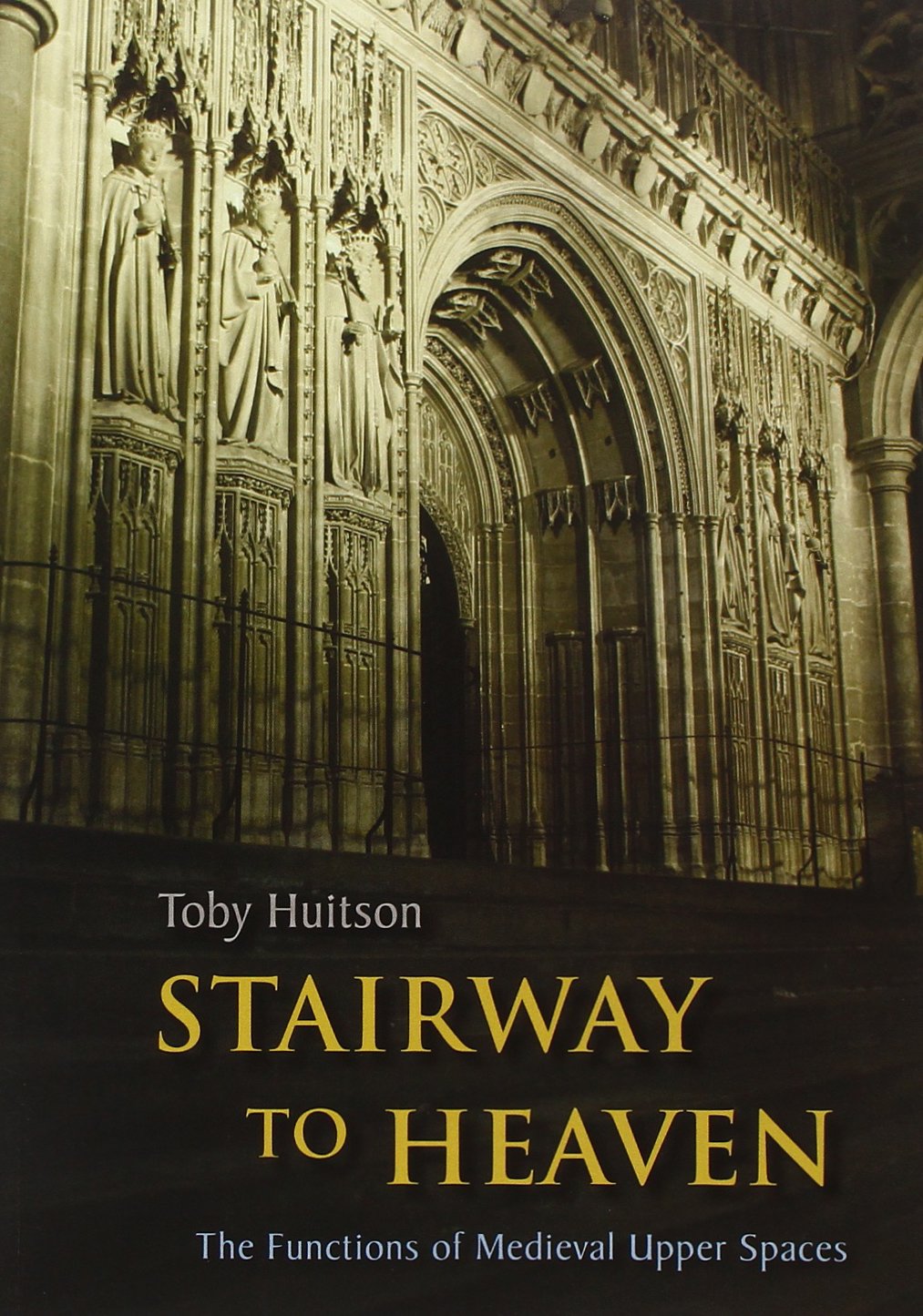 Stairway to Heaven: The Functions of Medieval Upper Spaces: Huitson ...