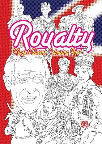 Royalty - Kings & Queens Colouring Book: Best of the British & English ...