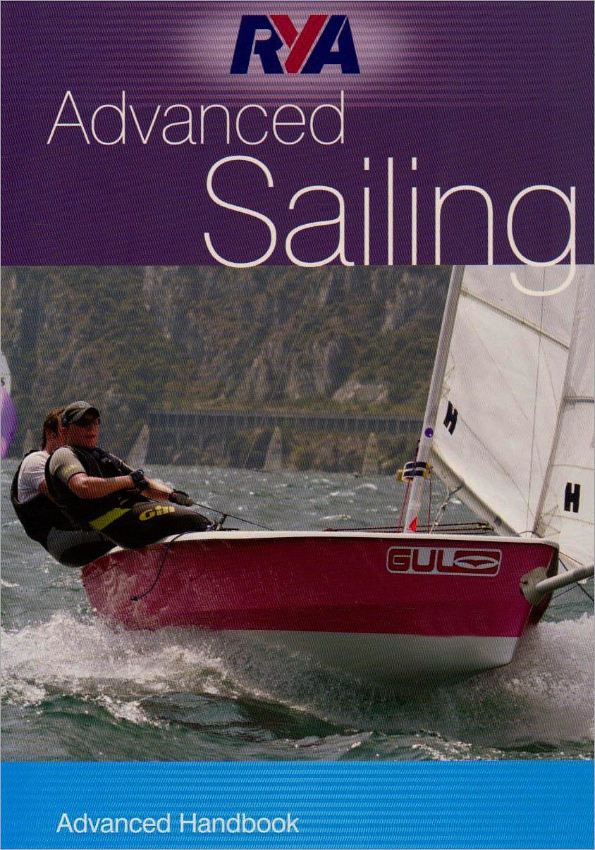 RYA Dinghy Sailing - Advanced Handbook: Rob Gibson: 9781906435585 ...