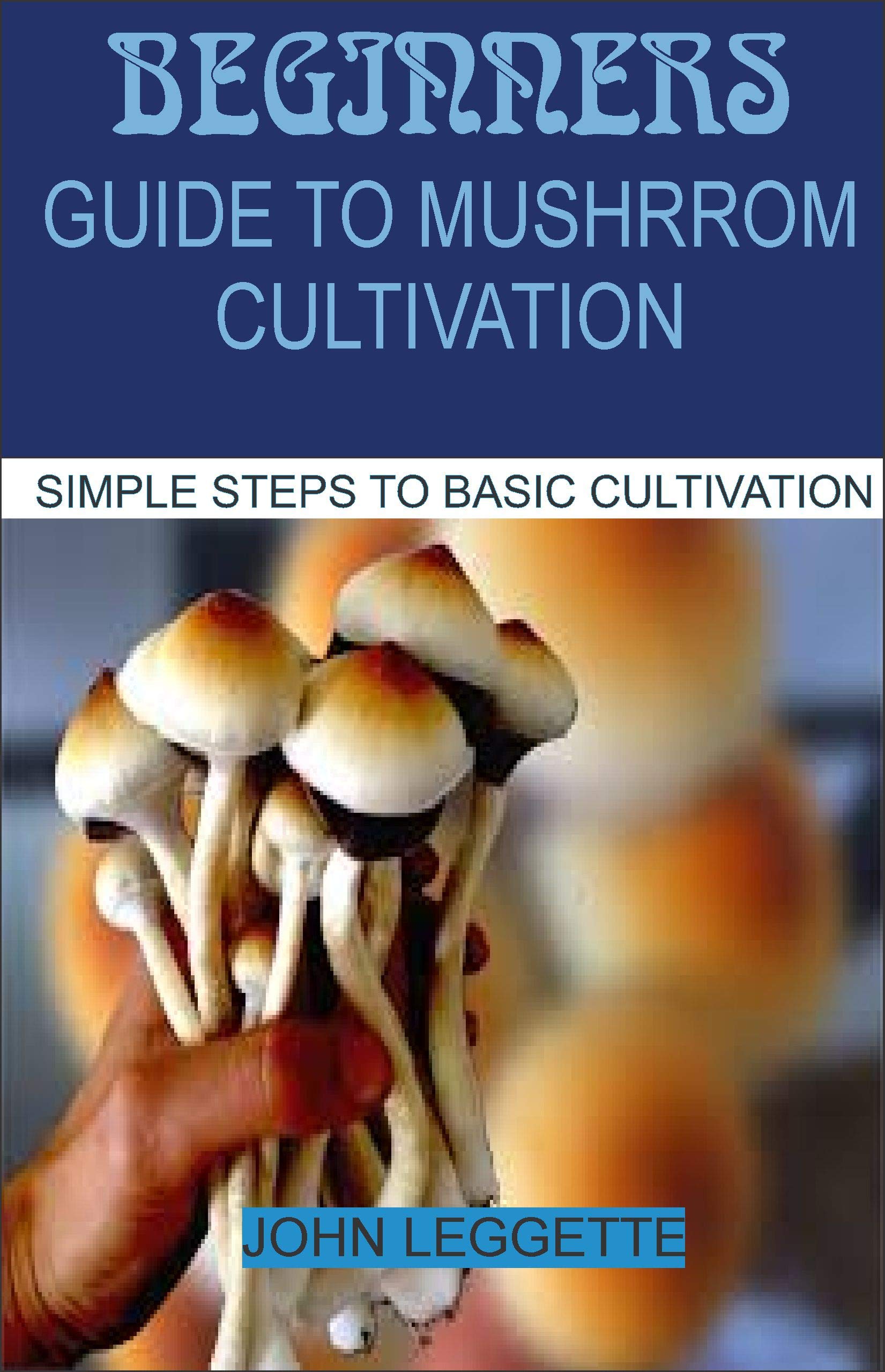 Buy Beginners Guide To Mushroom Cultivation: All you need to know about ...