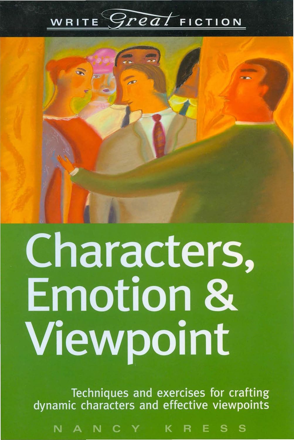 Characters, Emotion & Viewpoint: Techniques and Exercises for Crafting ...