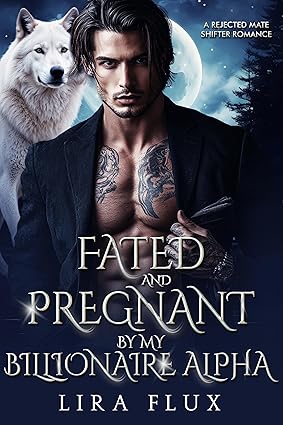 Amazon.com: Fated and Pregnant by My Billionaire Alpha: A Rejected Mate Shifter Romance ...