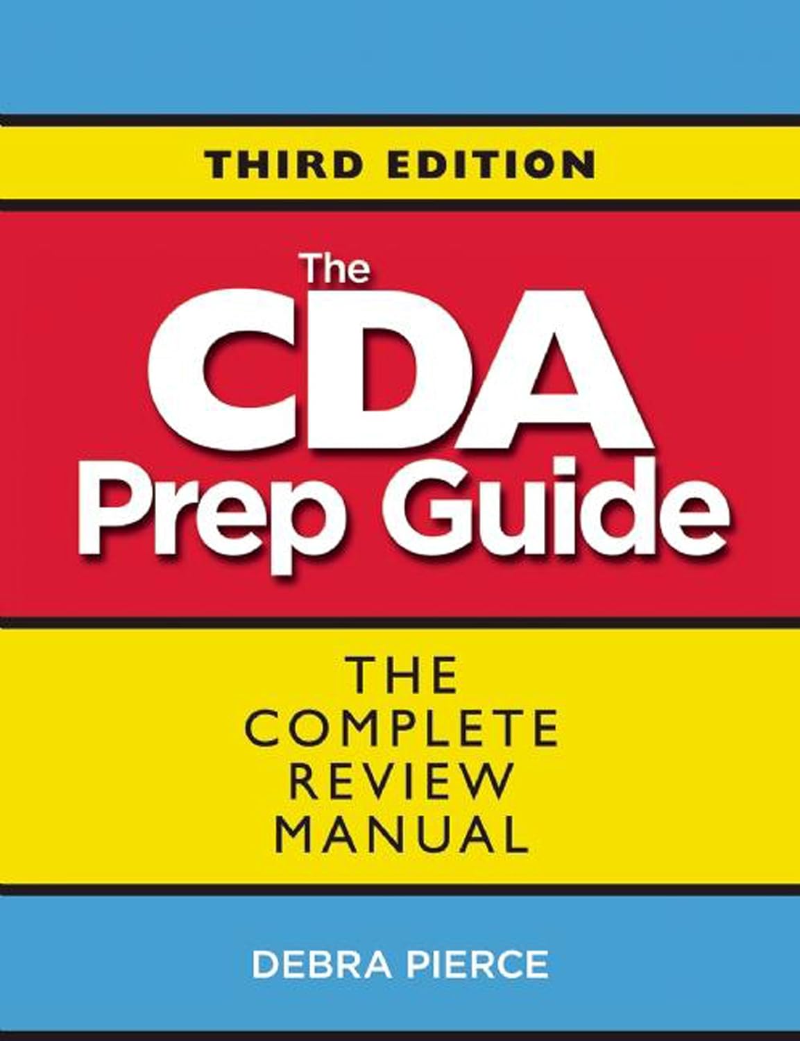 The CDA Prep Guide: The Complete Review Manual: Pierce, Debra ...
