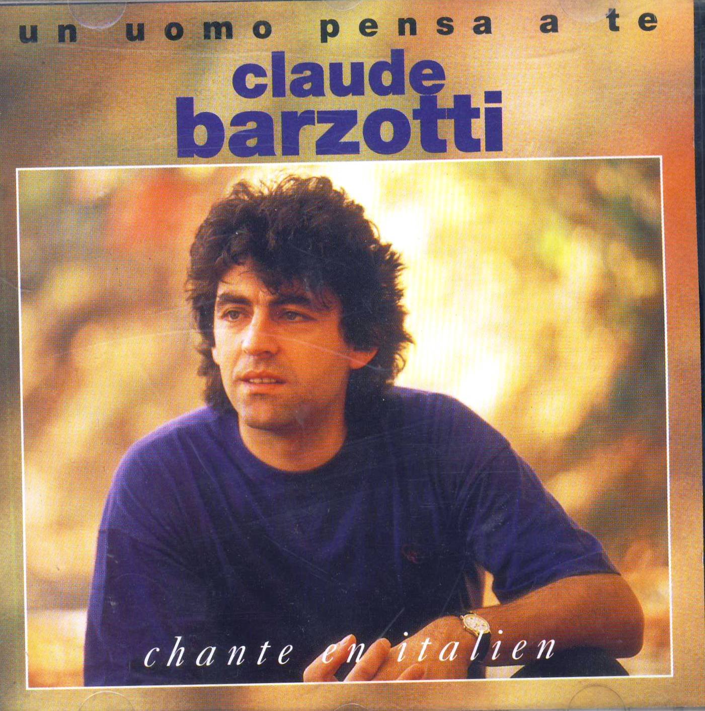 Un Uomo Pensa A Te: Claude Barzotti: Amazon.fr: CD et Vinyles}