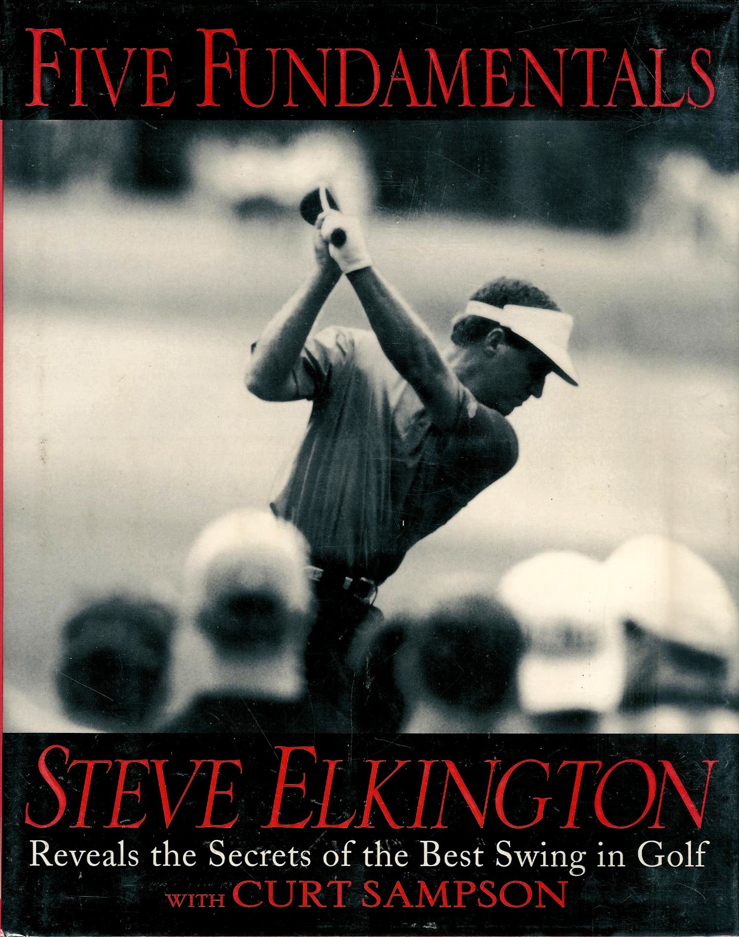 Five Fundamentals: Steve Elkington Reveals the Secrets of the Best ...