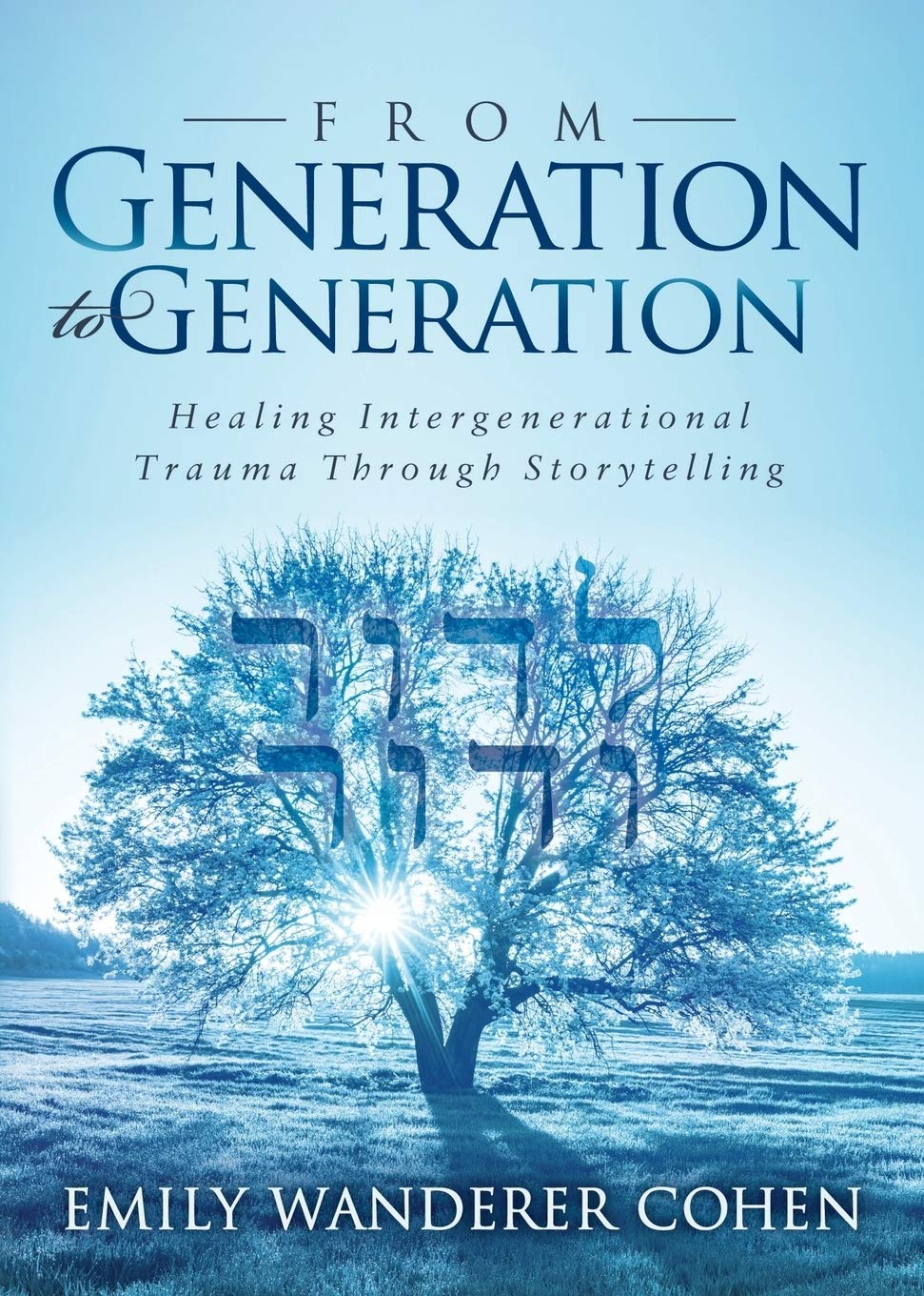 From Generation to Generation: Healing Intergenerational Trauma Through ...