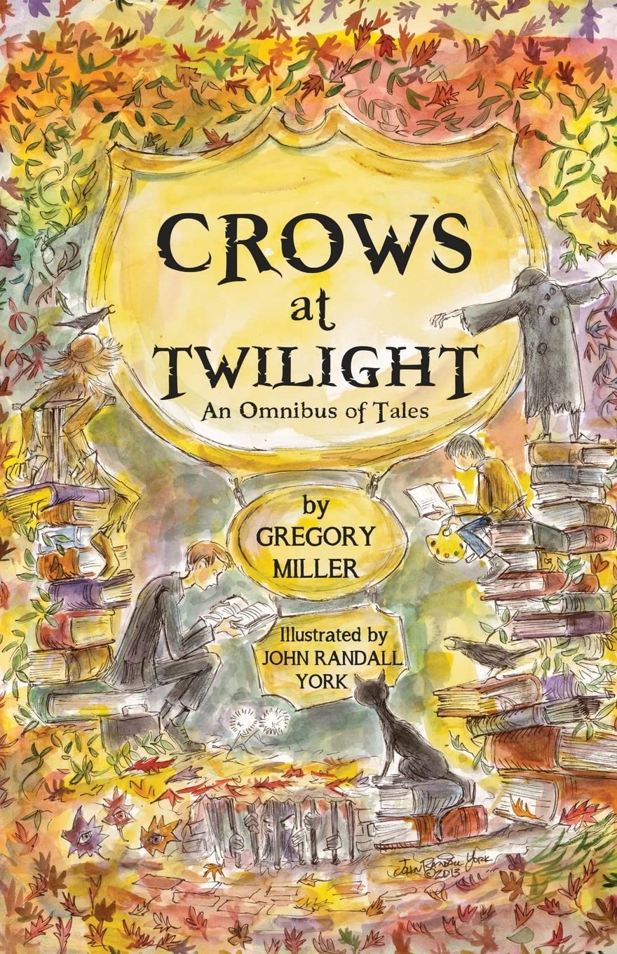 Crows at Twilight: An Omnibus of Tales: Miller, Gregory, York, John ...