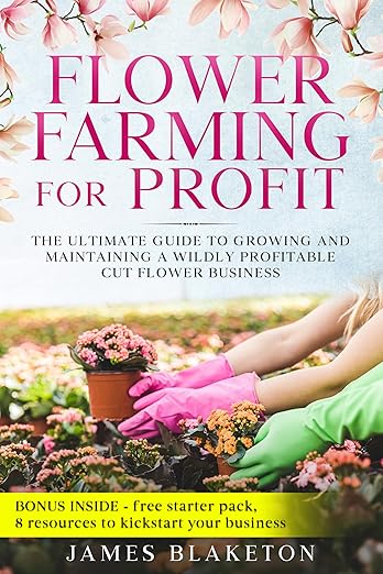 Amazon.com: Flower Farming for Profit: The Ultimate Guide To Growing ...