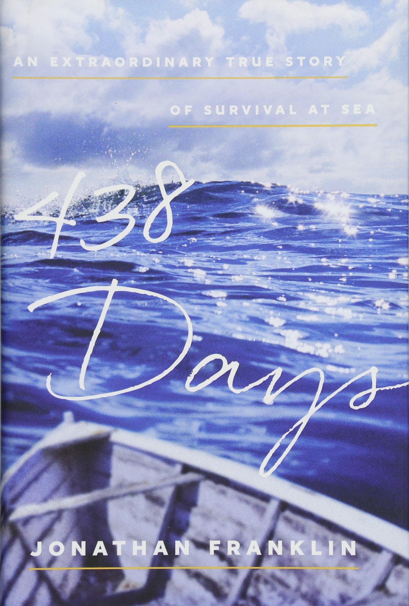 438 Days: An Extraordinary True Story of Survival at Sea: Franklin ...