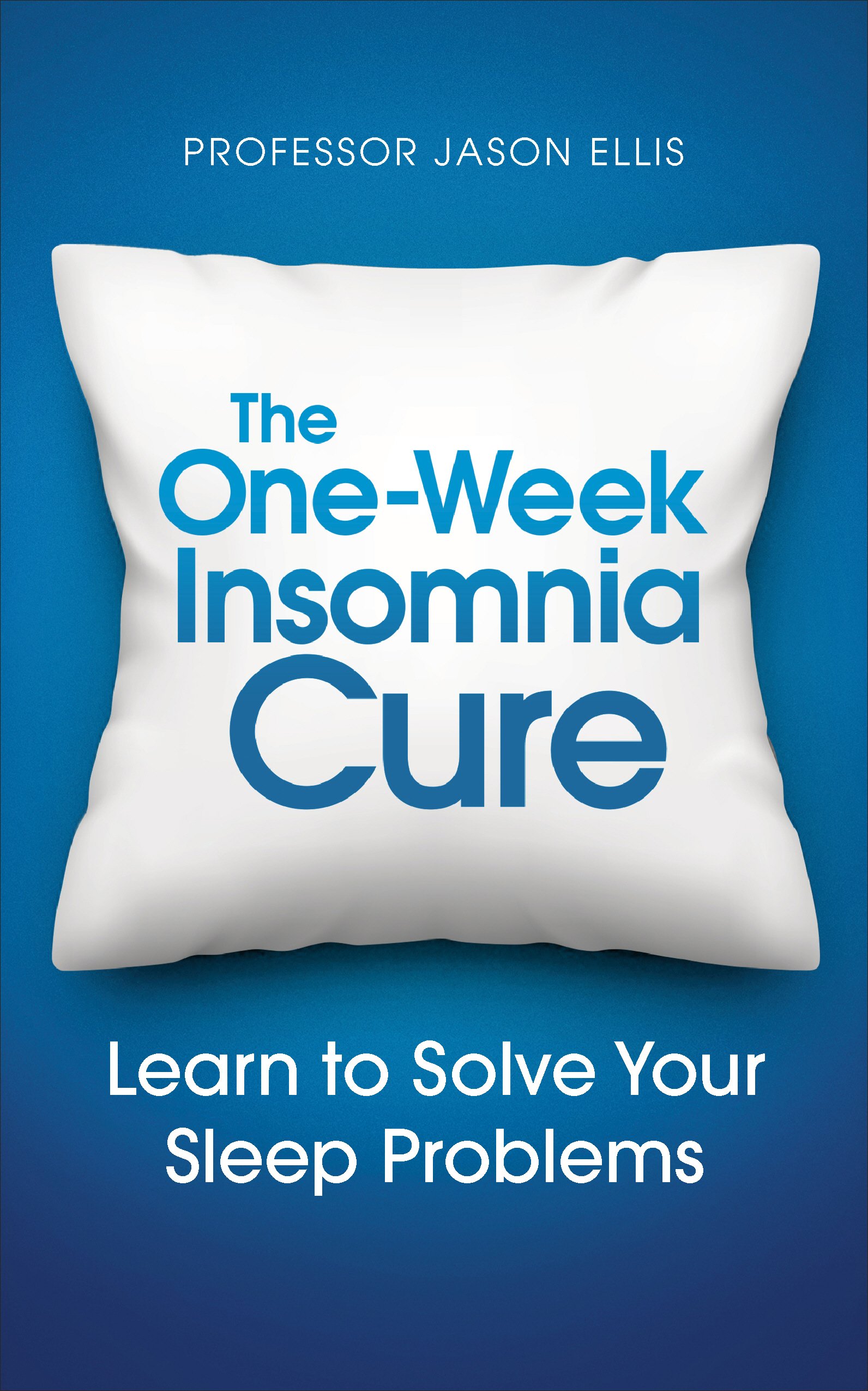 The One-week Insomnia Cure: Learn to Solve Your Sleep Problems: Amazon ...