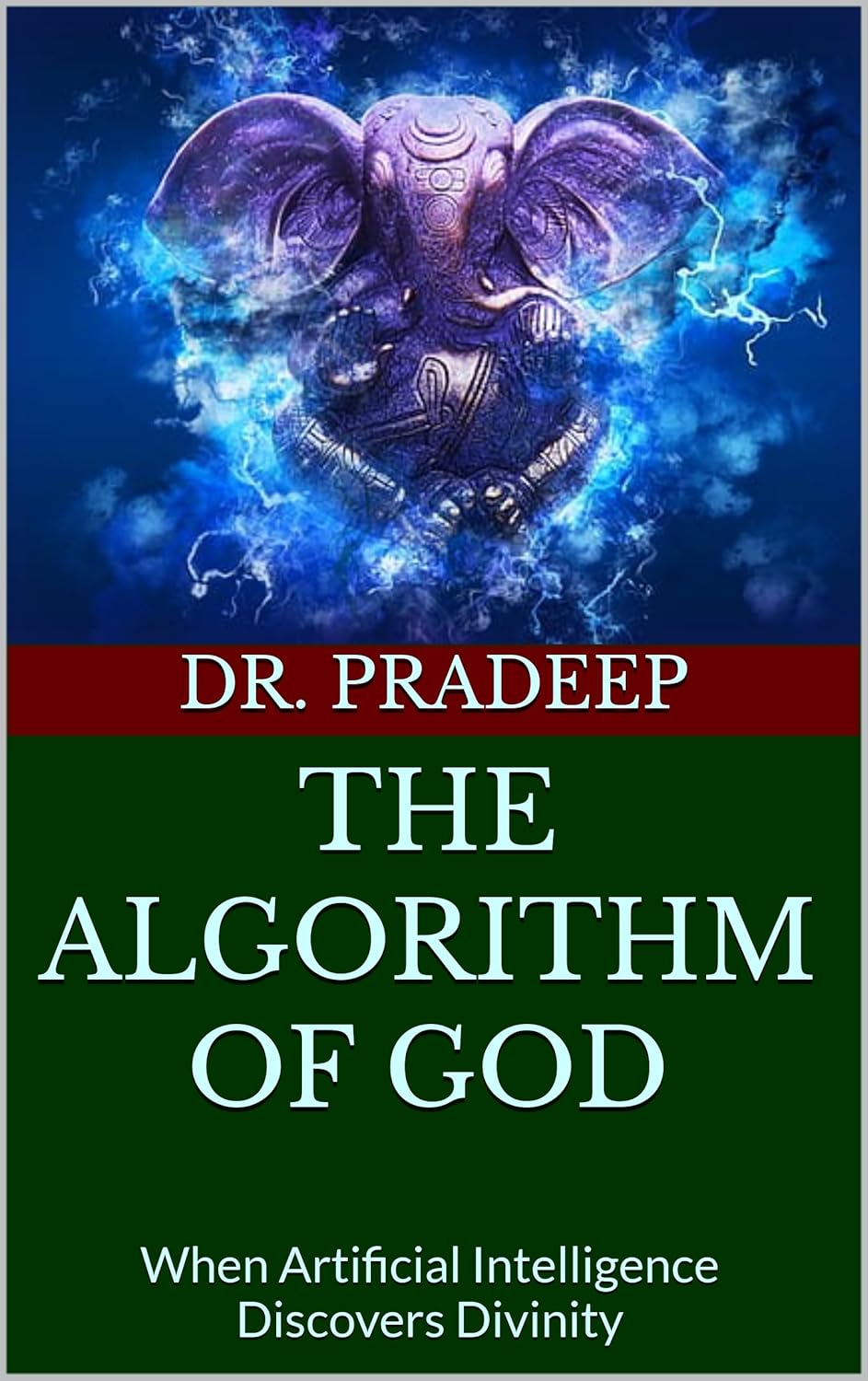 THE ALGORITHM OF GOD : When Artificial Intelligence Discovers Divinity eBook : PRADEEP , DR ...
